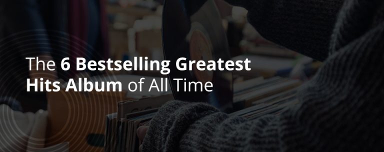 The 6 Bestselling Greatest Hits Album of All Time - Record Head